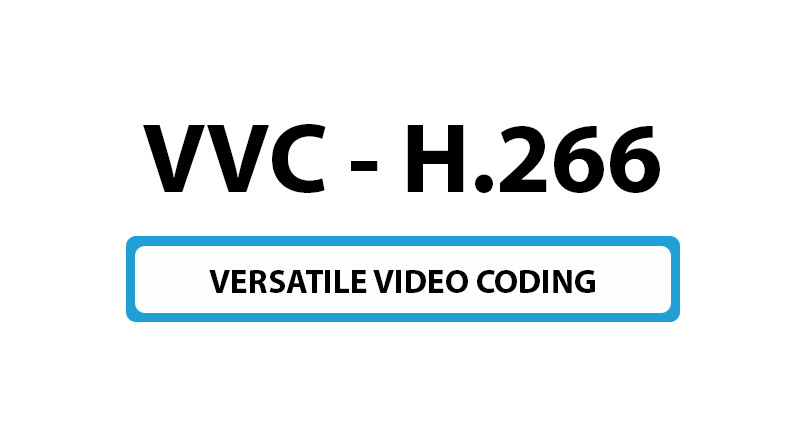 Lexique : Versatile Video Coding (VVC) - VISIO-ACTUS
